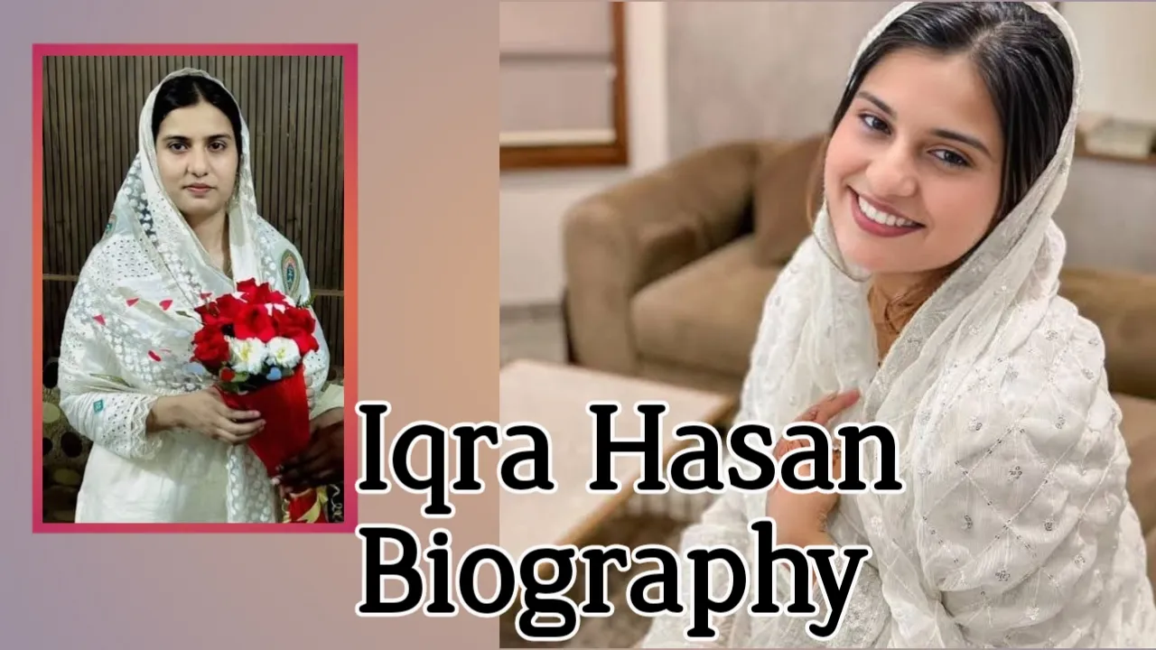 Iqra Hasan Biography in Hindi| इकरा हसन का जीवन परिचय - Information Guide